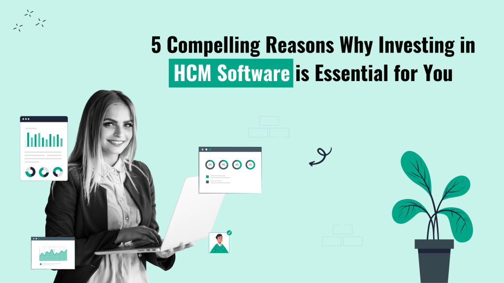 5 Key Reasons HCM Software is Essential For Your Business