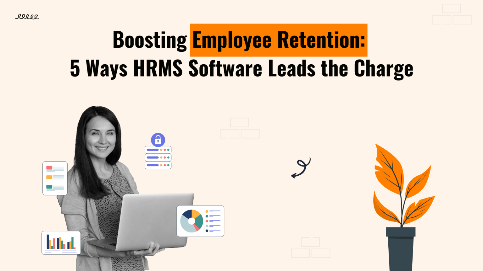 HRMS Software: Empowering Employee Retention Effectively