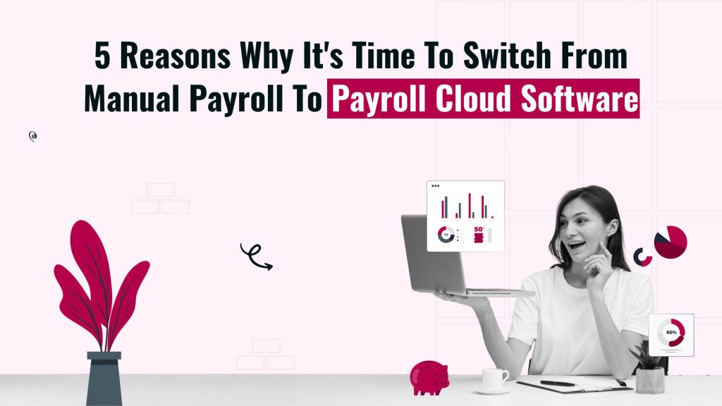 Switch to Payroll Cloud Software: 5 Key Reasons
