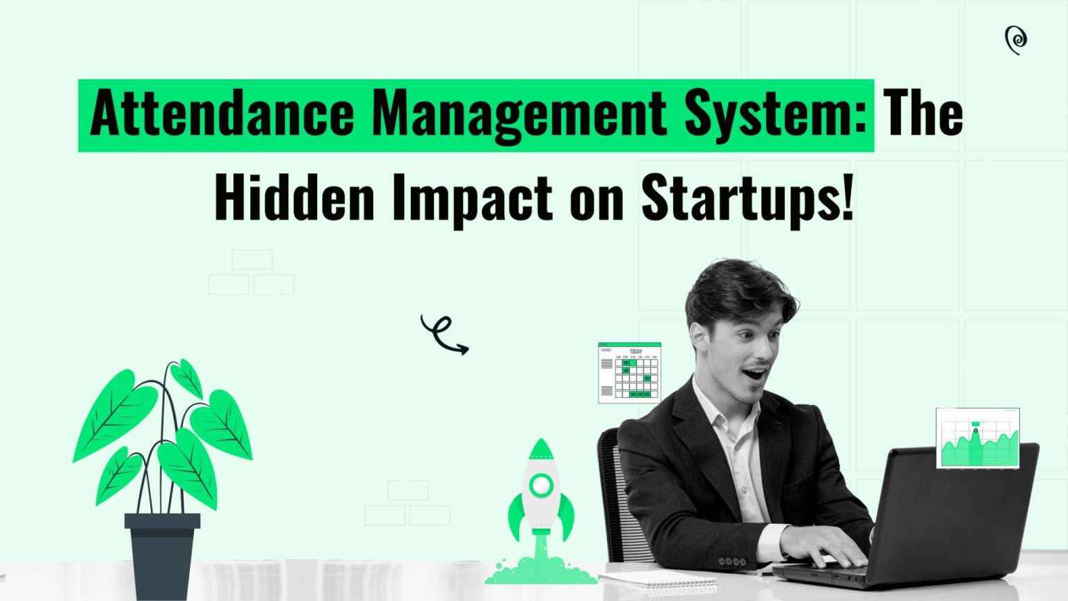 Attendance Management System: Best Support For Startups!