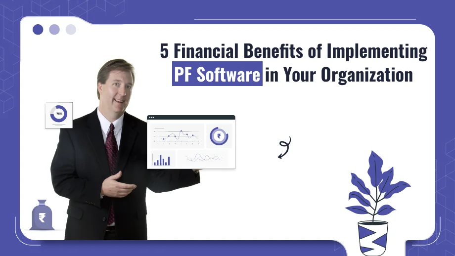 PF Software : Top 5 Important Financial Benefits For You