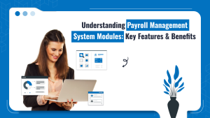 4 Payroll Management System Modules For Efficient Payroll