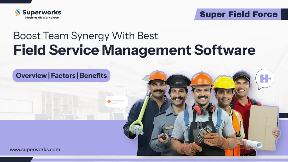 Field Service Management: Best Tool To Boost Team Synergy